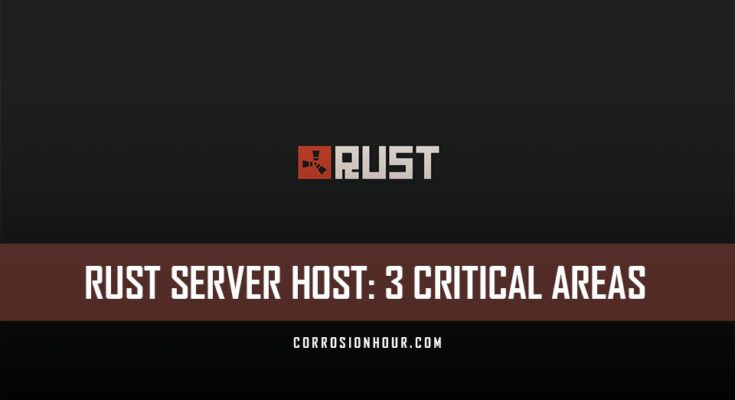 RUST Server Host: 3 Critical Areas to Consider