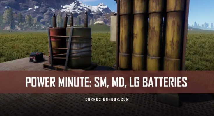 RUST Power Minute: Small, Medium, Large Battery - Corrosion Hour