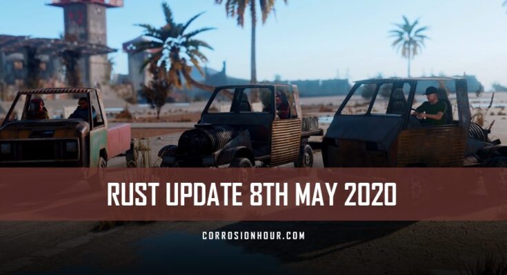 RUST Update 8th May 2020 - RUST Updates
