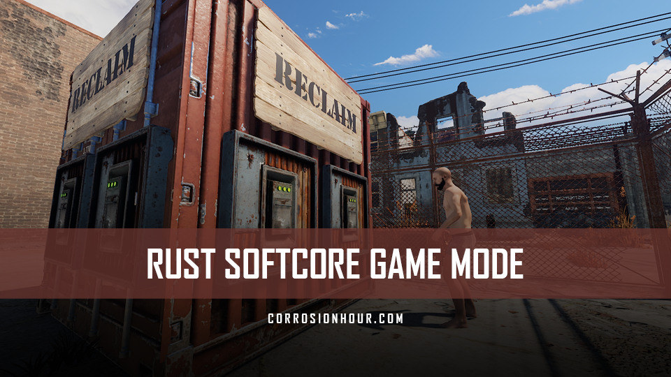 RUST Softcore Game Mode - Corrosion Hour