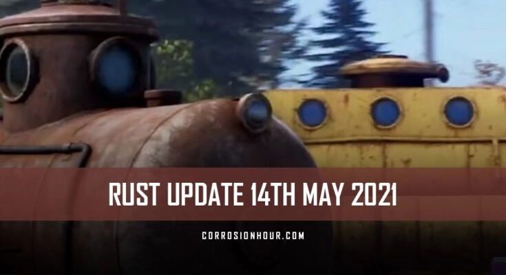RUST Update 14th May 2021 - RUST Updates