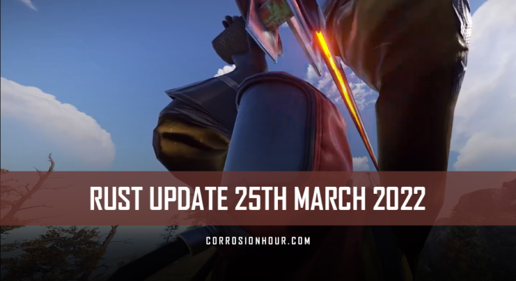 RUST Update 25th March 2022 - RUST Updates - Corrosion Hour