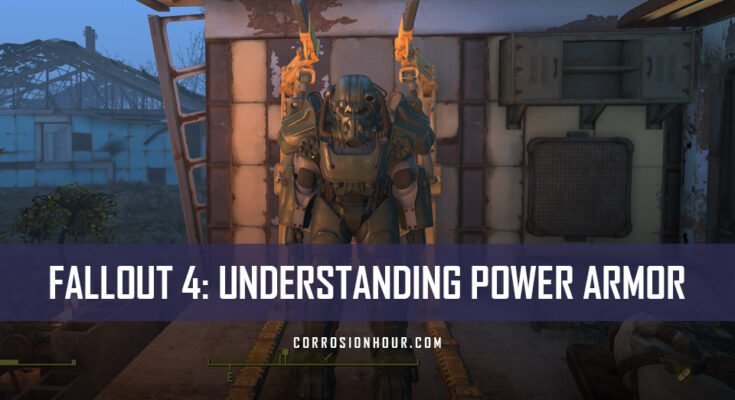 Fallout 4: Understanding Power Armor - Corrosion Hour