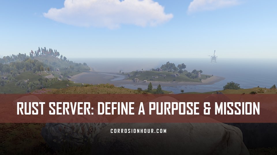 RUST Server: Define a Purpose & Mission - Corrosion Hour