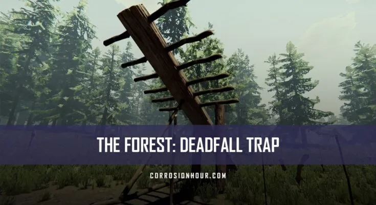 The Forest: Deadfall Trap - Corrosion Hour