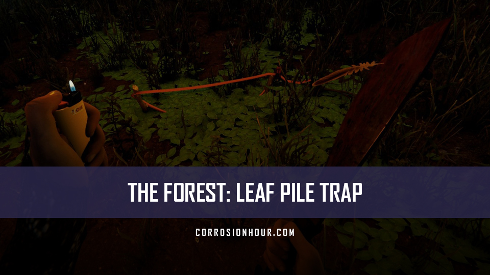 The Forest: Leaf Pile Trap - Corrosion Hour