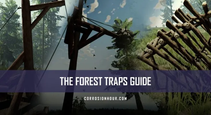 The Forest Traps Guide - Corrosion Hour