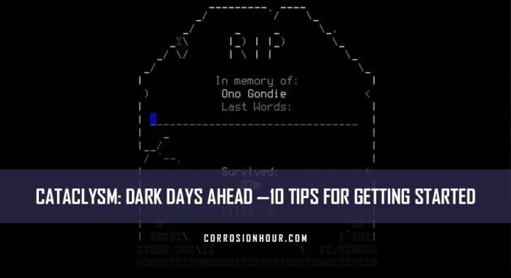 Cataclysm: Dark Days Ahead — 10 Tips for Getting Started