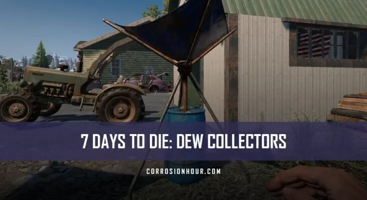 7 Days to Die: How to Craft and Use Dew Collectors