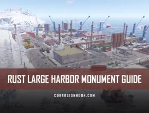 RUST Monument Guides - Corrosion Hour