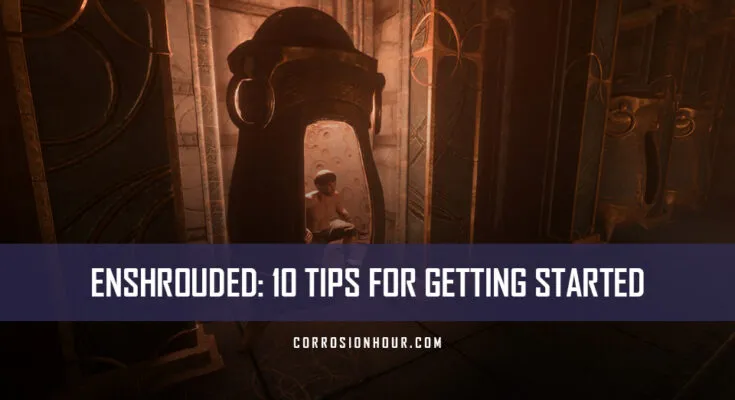 Enshrouded: 10 Tips for Getting Started - Corrosion Hour
