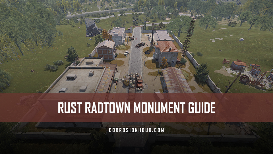 RUST Radtown Monument Guide - Corrosion Hour RUST Radtown Monument Guide - Corrosion Hour