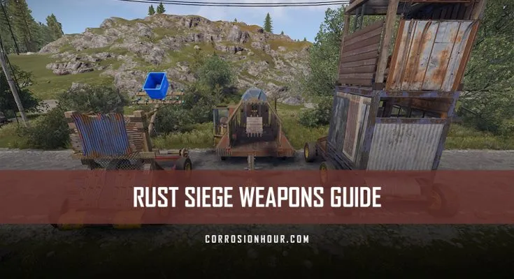 RUST Siege Weapons Guide - Corrosion Hour