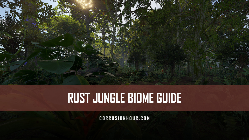 RUST Jungle Biome Guide - Corrosion Hour