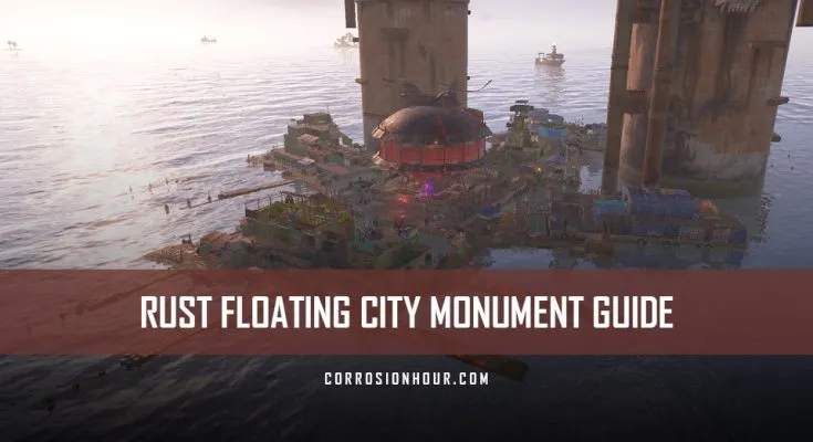 RUST Floating City Monument Guide - Corrosion Hour