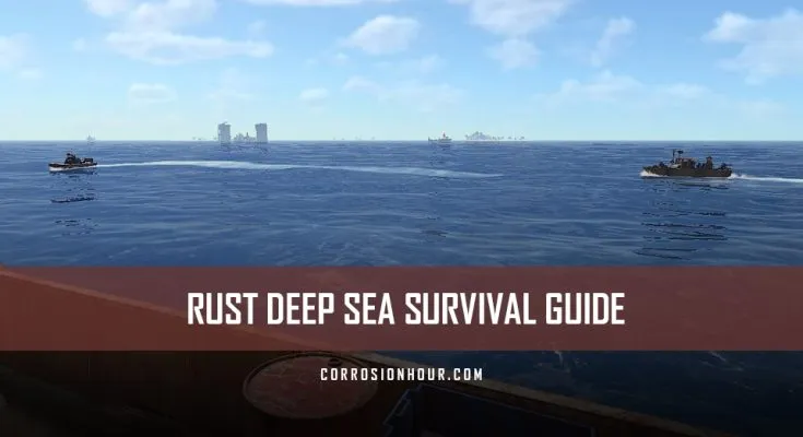 RUST Deep Sea Survival Guide - Corrosion Hour
