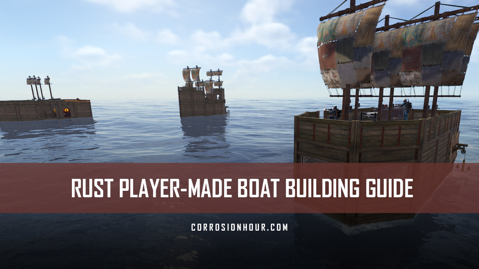 RUST Player-Made Boat Building Guide - Corrosion Hour